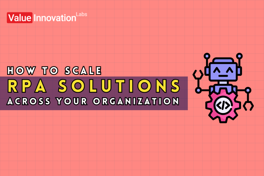 How to Scale RPA Solutions Across Your Organization - VALUEINNOVATION BLOG