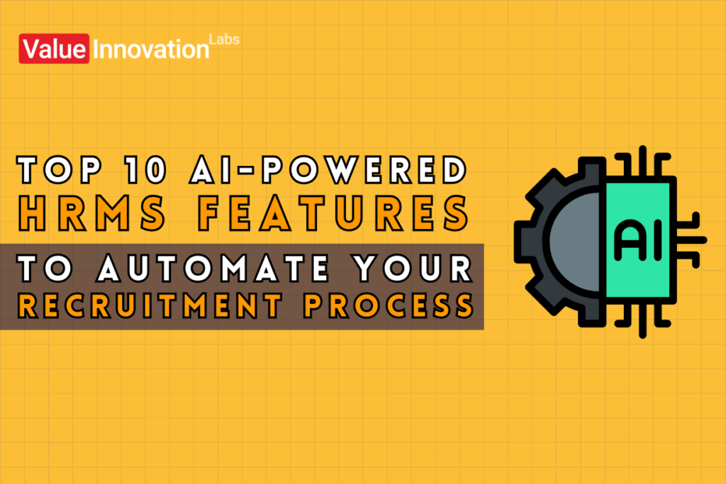 Top 10 AI-Powered HRMS Features to Automate Your Recruitment Process - VALUEINNOVATION BLOG