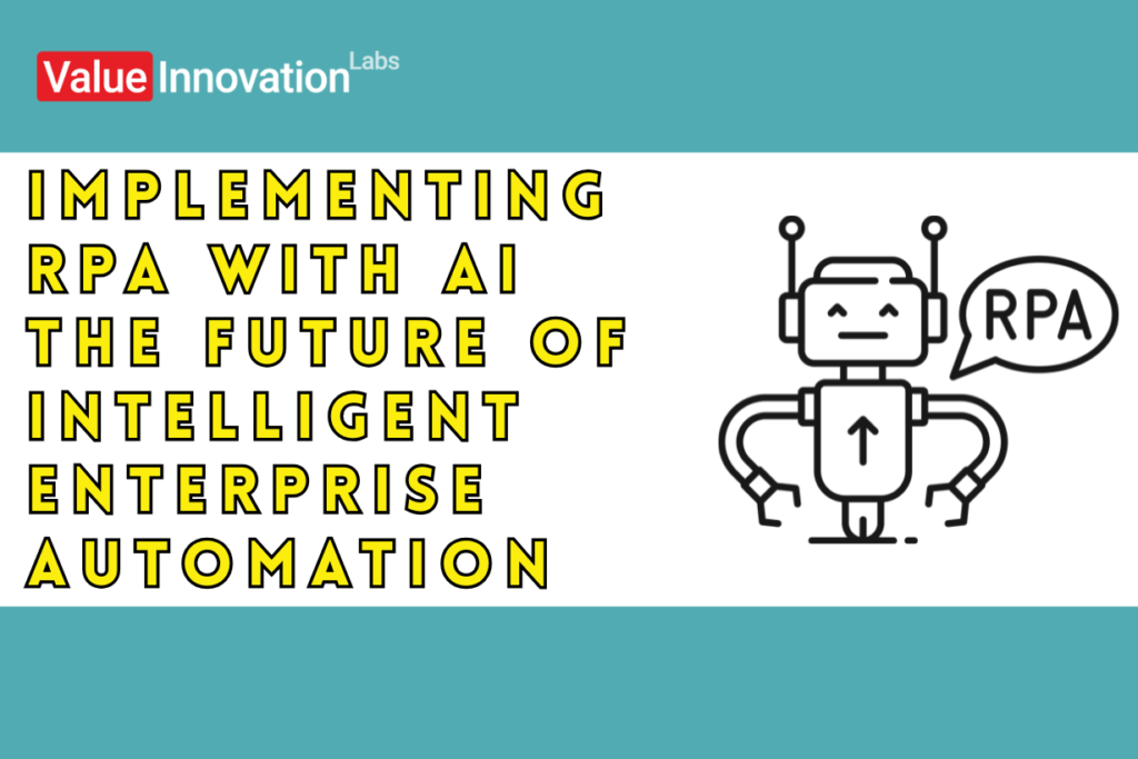 Implementing RPA with AI: The Future of Intelligent Enterprise Automation - VALUEINNOVATION BLOG