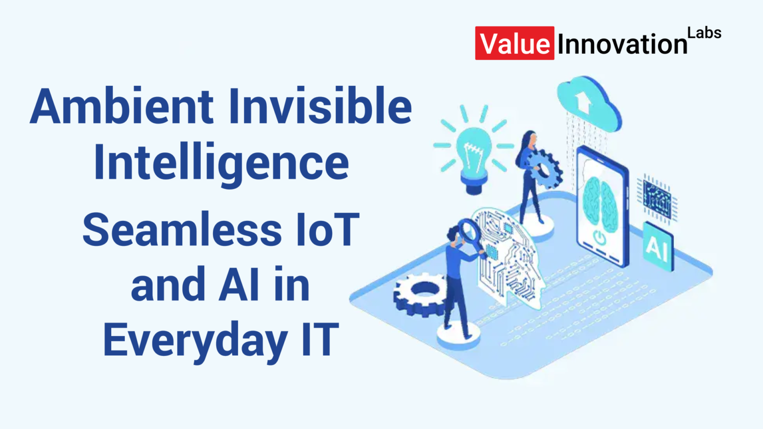 Ambient Invisible Intelligence: Seamless IoT and AI in Everyday IT - VALUEINNOVATION BLOG
